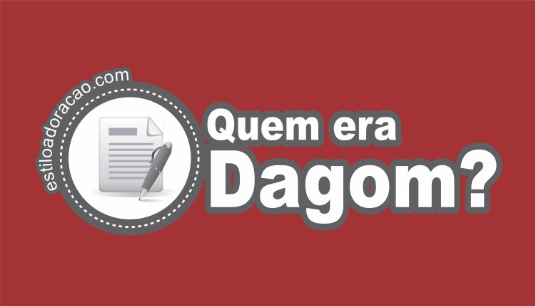 Quem Era Dagom na Bíblia?