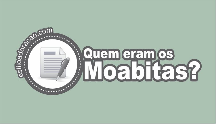 Quem Eram os Moabitas? Quem Foi Moabe na Bíblia?