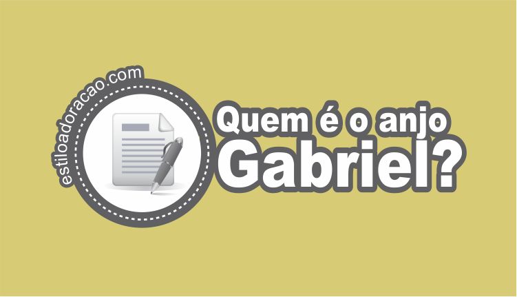 Quem é o Anjo Gabriel na Bíblia? Qual é a Função de Gabriel?