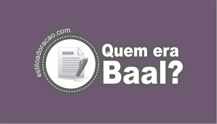 Quem era o deus Baal? Qual o Significado de Baal na Bíblia?