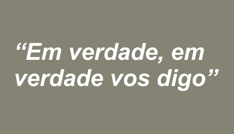 O Que Significa "Em Verdade em Verdade Vos Digo"?