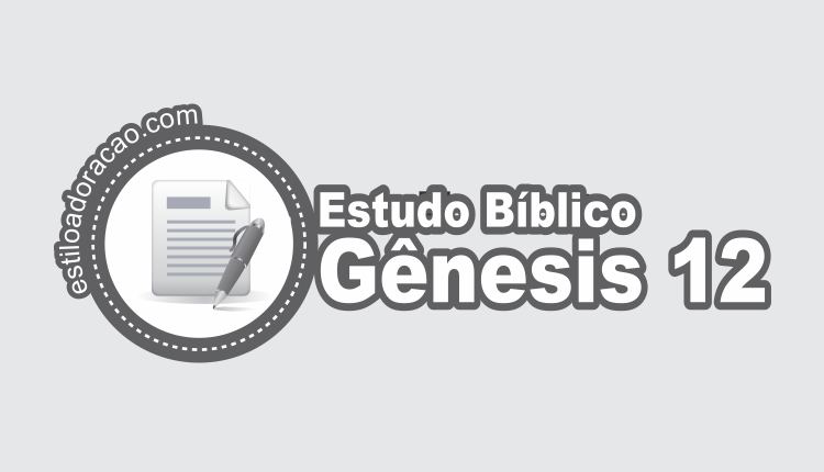 Estudo de Gênesis 12: Esboço e Comentário Bíblico