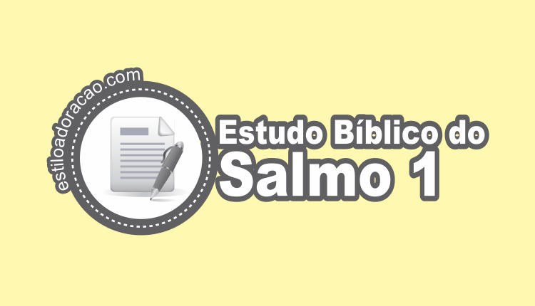 Estudo Do Salmo 1 Esboço Significado E Comentário Bíblico