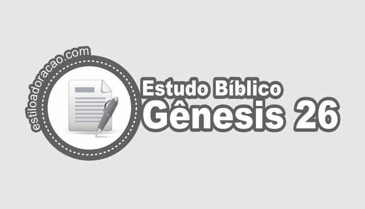 Estudo de Gênesis 26: Esboço e Comentário Bíblico