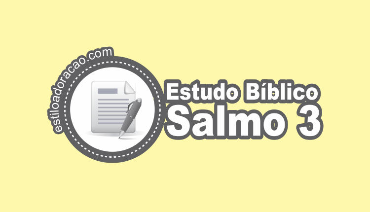 Estudo do Salmo 3: Esboço, Significado e Comentário Bíblico