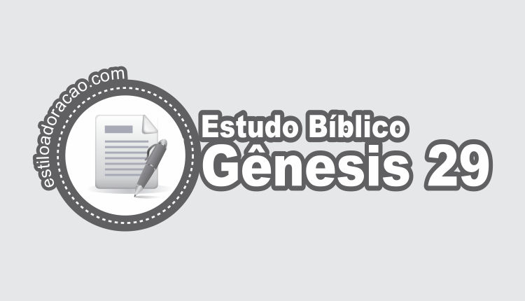 Estudo de Gênesis 29: Esboço e Comentário Bíblico