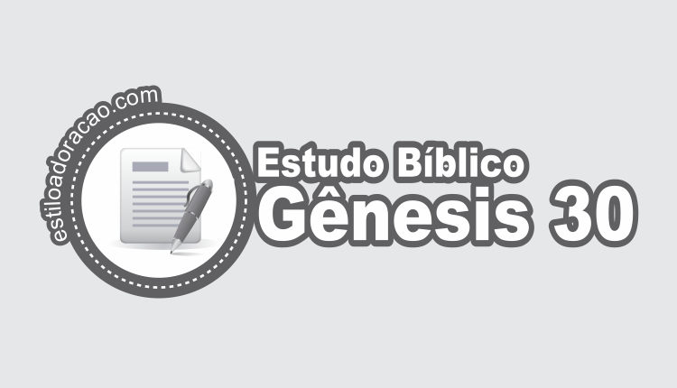 Estudo de Gênesis 30: Esboço e Comentário Bíblico