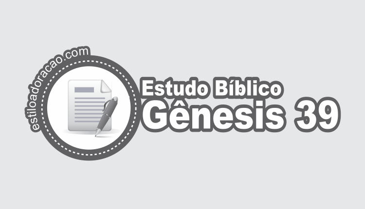 Estudo de Gênesis 39: Esboço e Comentário Bíblico