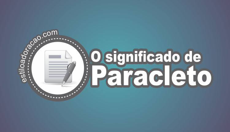 O Que Significa Paracleto na Bíblia?